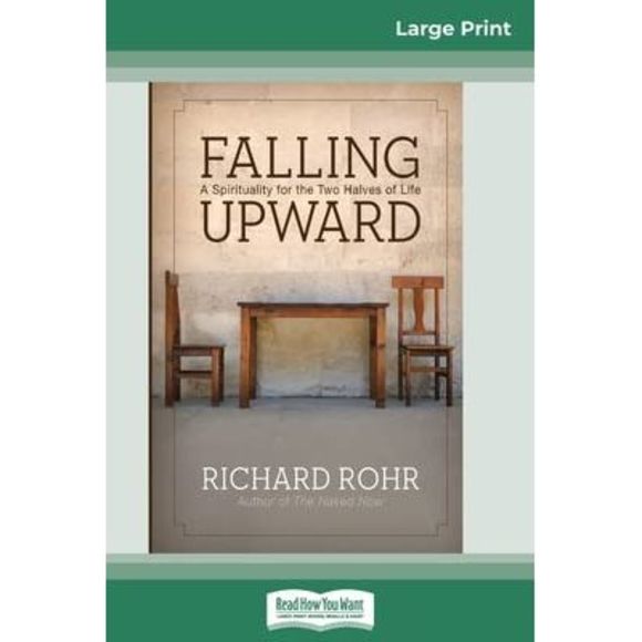 Richard Rohr | Other | Falling Upward A Spirituality For The Two Halves ...